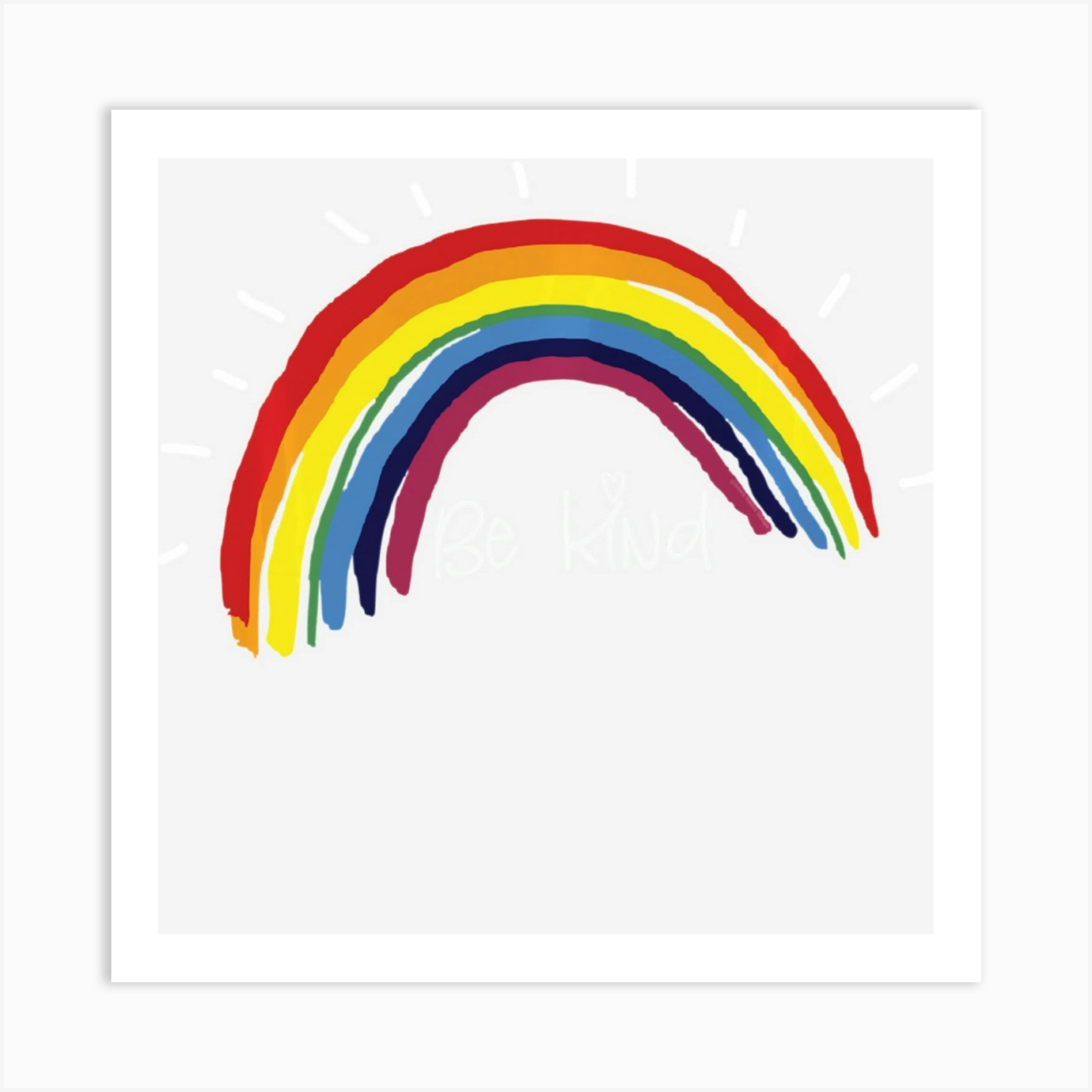 Kindness Rainbow Positive Message Be Kind Art Print by MashArt - Fy