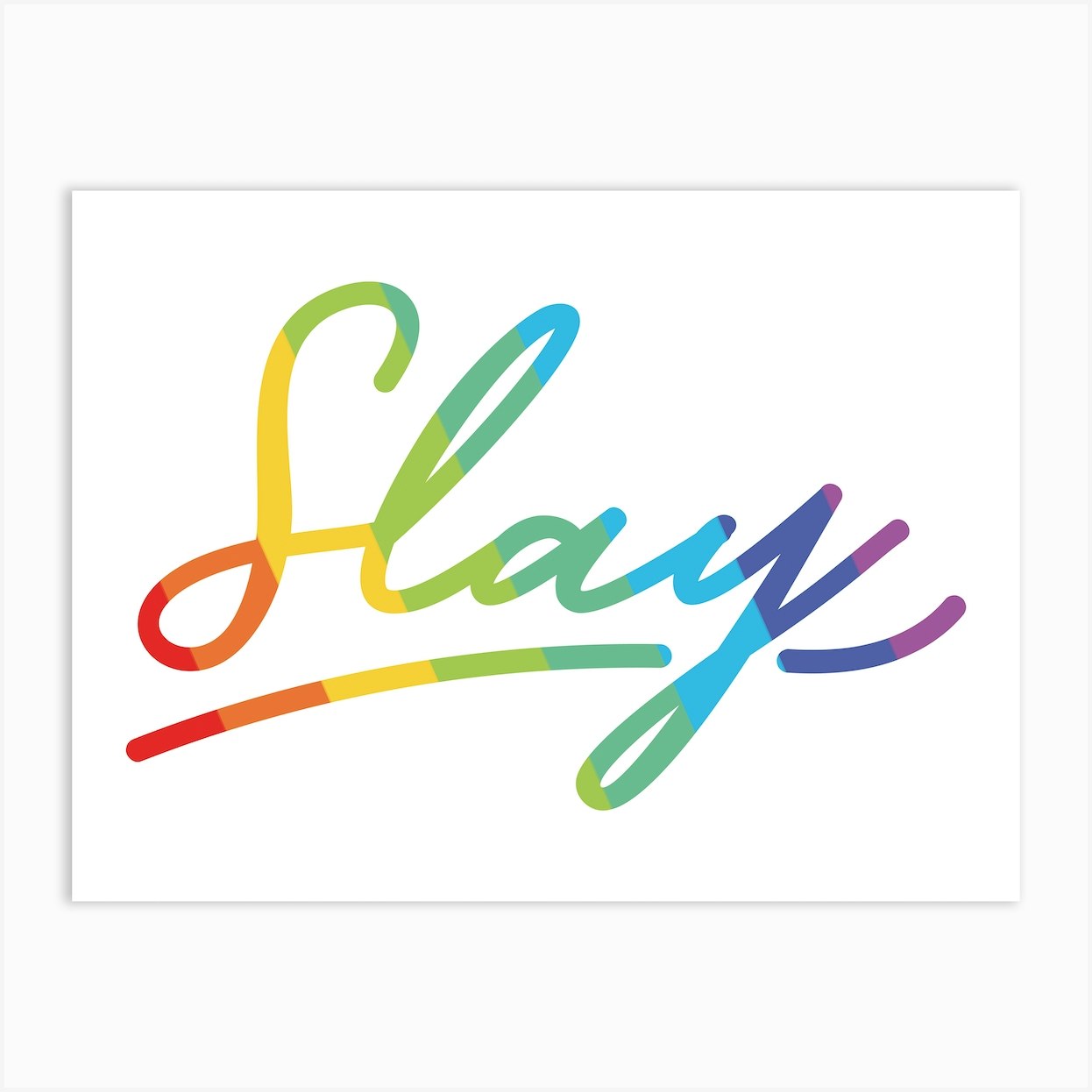 Slay Rainbow LGBT Art Print by Lovetree Design - Fy