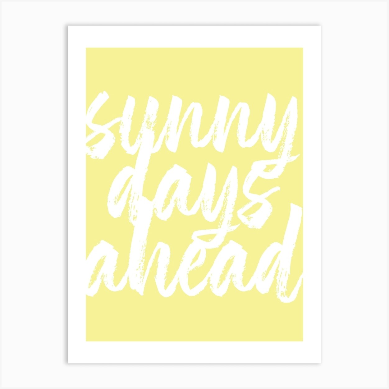 Sunny Days Ahead Art Print by Typologie Paper Co - Fy