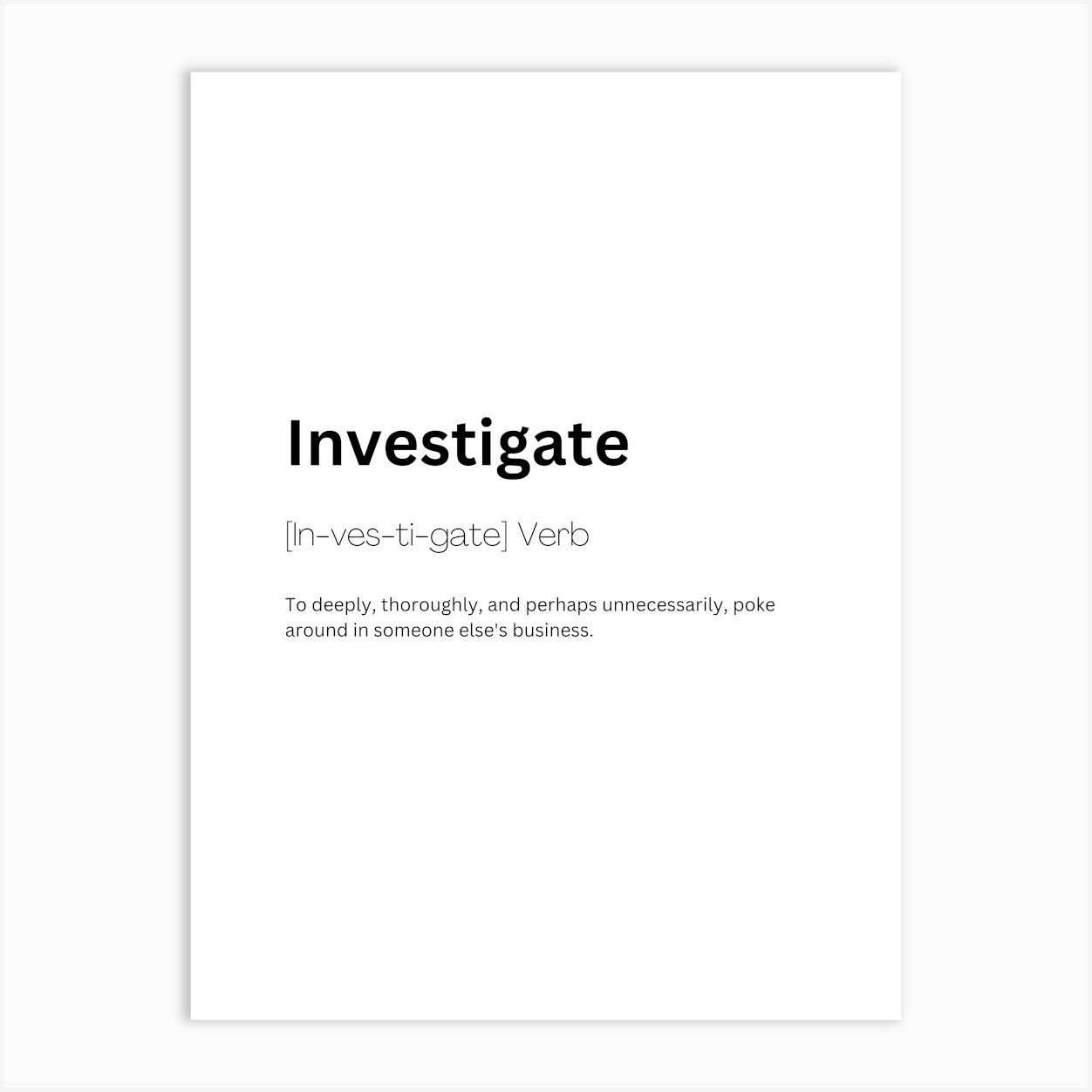 Investigate Definition Meaning Art Print by Kaigozen - Fy