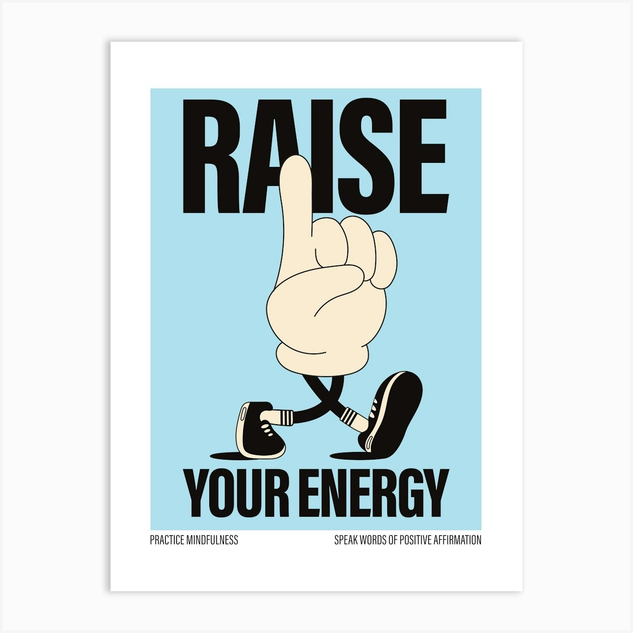 Raise Your Energy Art Print by Happy Goods - Fy