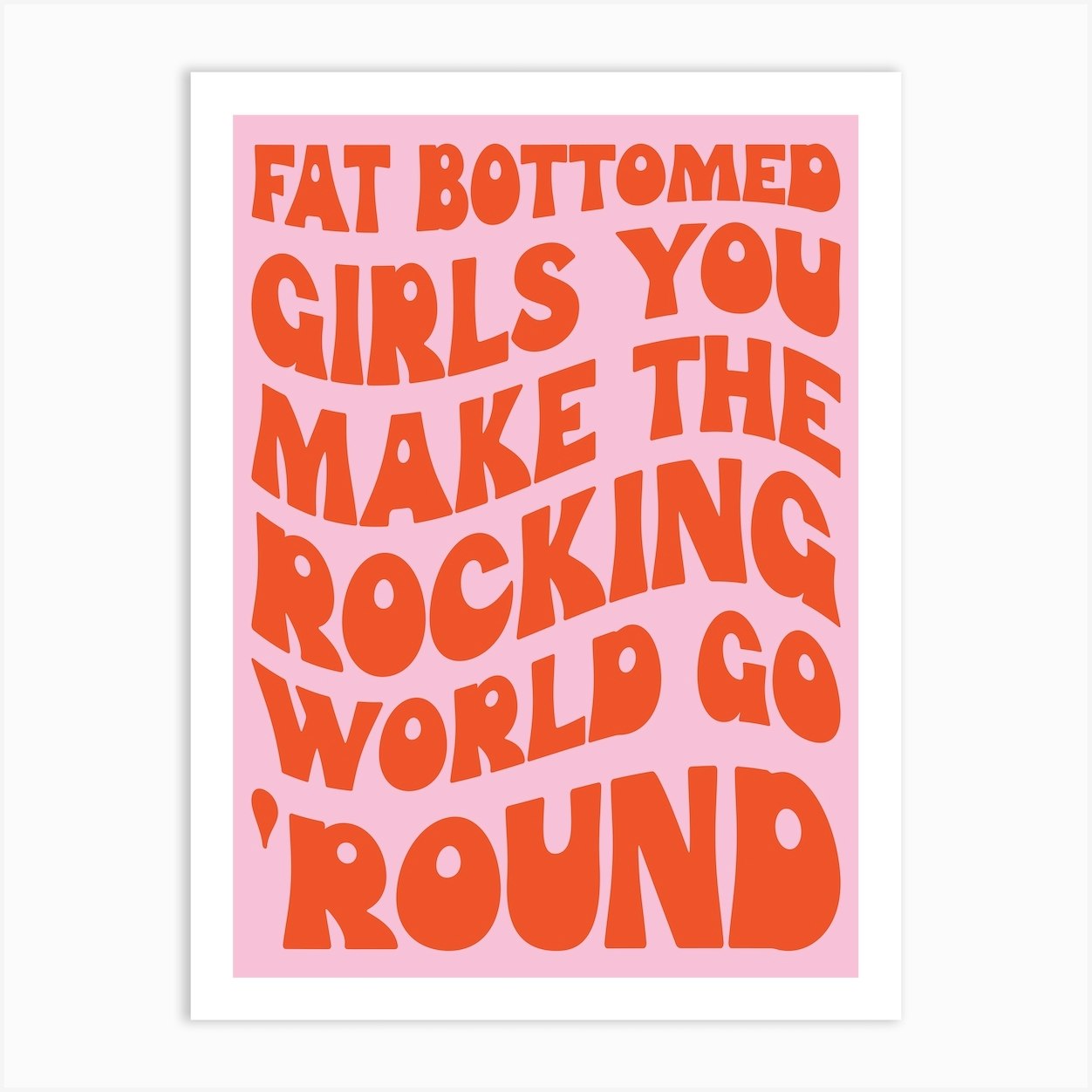 Fat Bottomed Girls You Make The Rocking World Go Round Pink Art Print