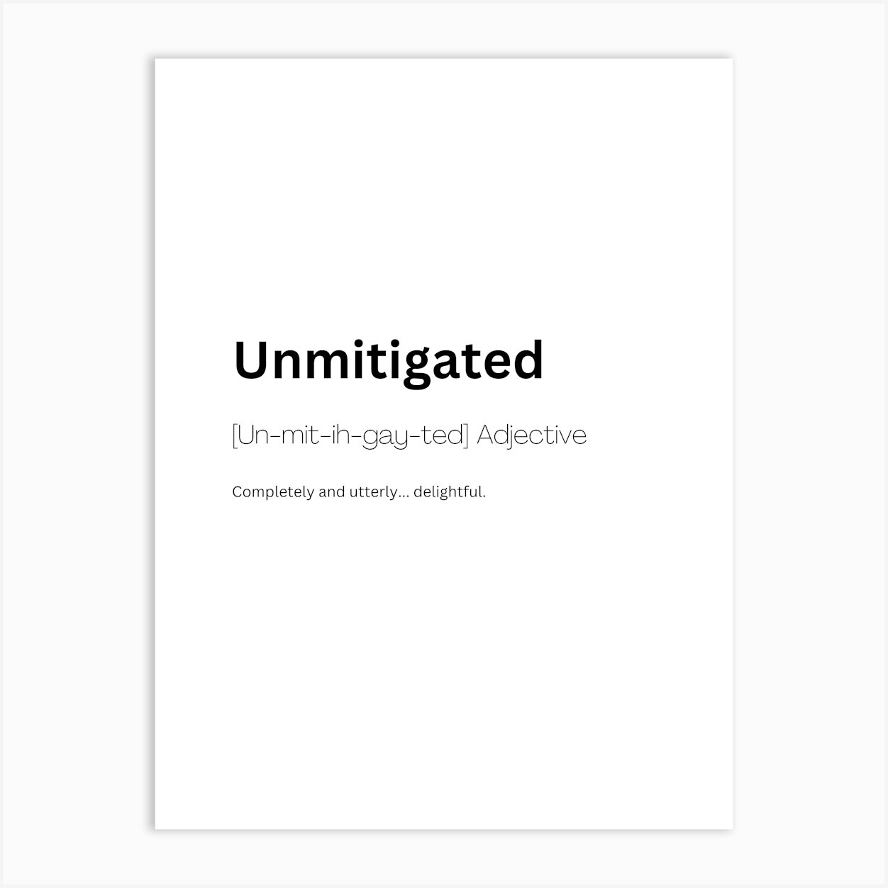 Unmitigated Definition Meaning Art Print by Kaigozen - Fy