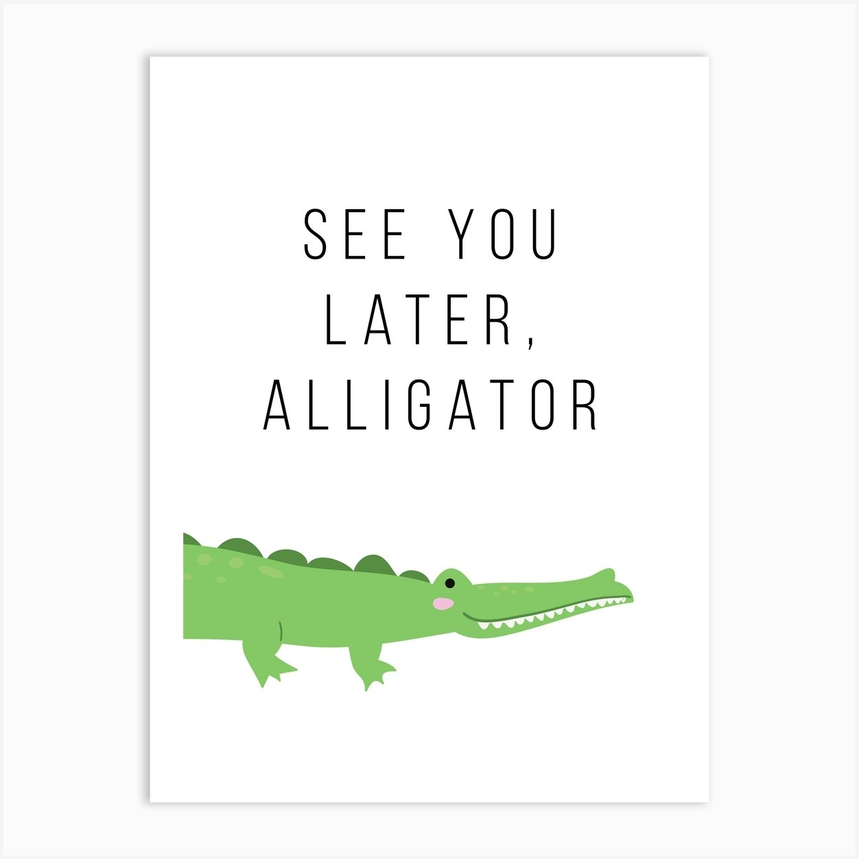 See You Later Alligator Art Print by Typologie Paper Co - Fy