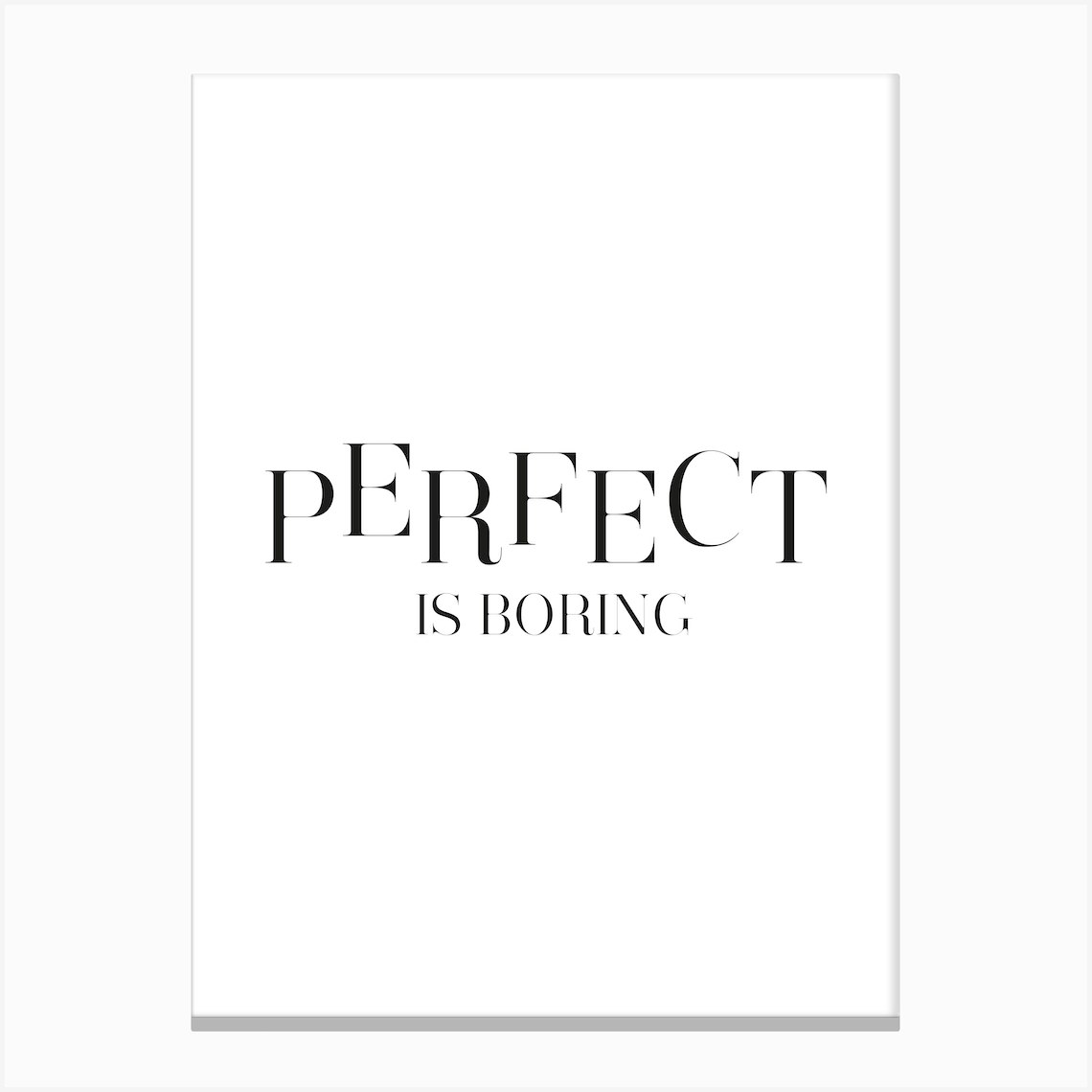 Perfect Is Boring Canvas Print by Mambo - Fy