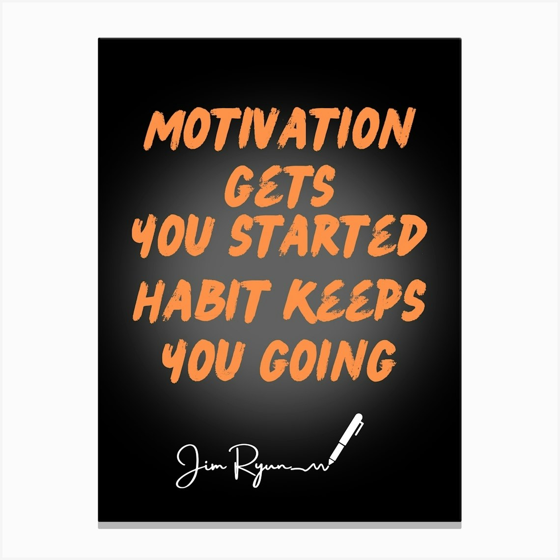 Motivation Gets You Started Habit Keeps You Going Canvas Print by Mihir Mojumdar - Fy